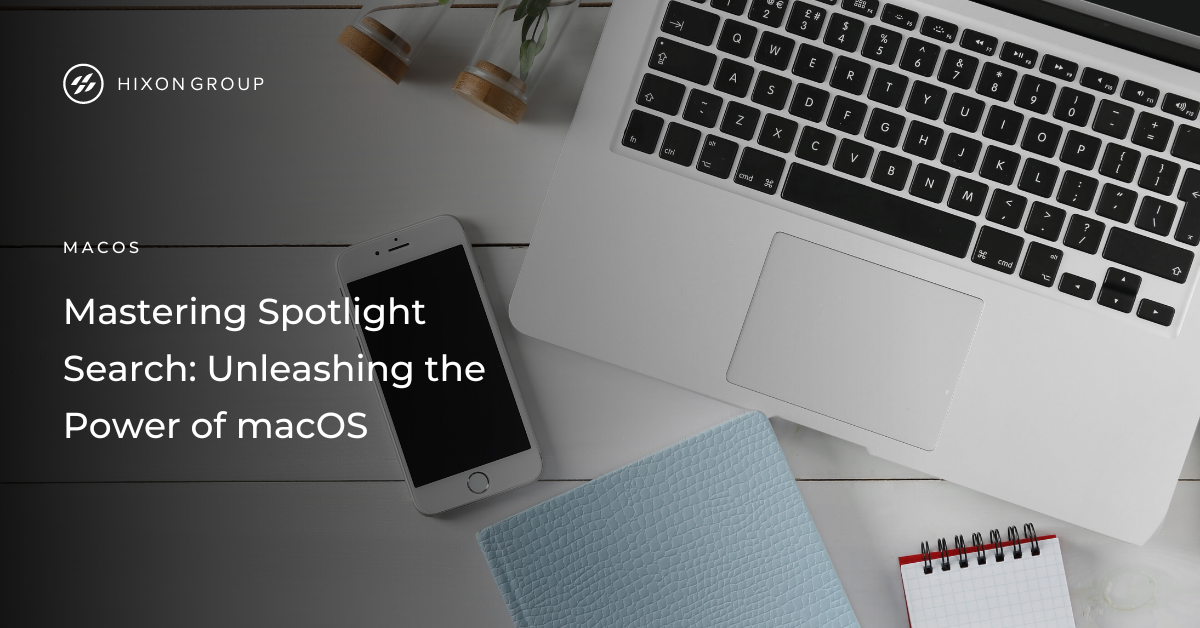 Mastering Spotlight Search in macOS - Hixon Group | Help Centre